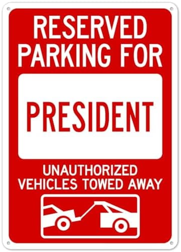 Reserved Parking For President Unauthorized Vehicles Towed Away Sign ...