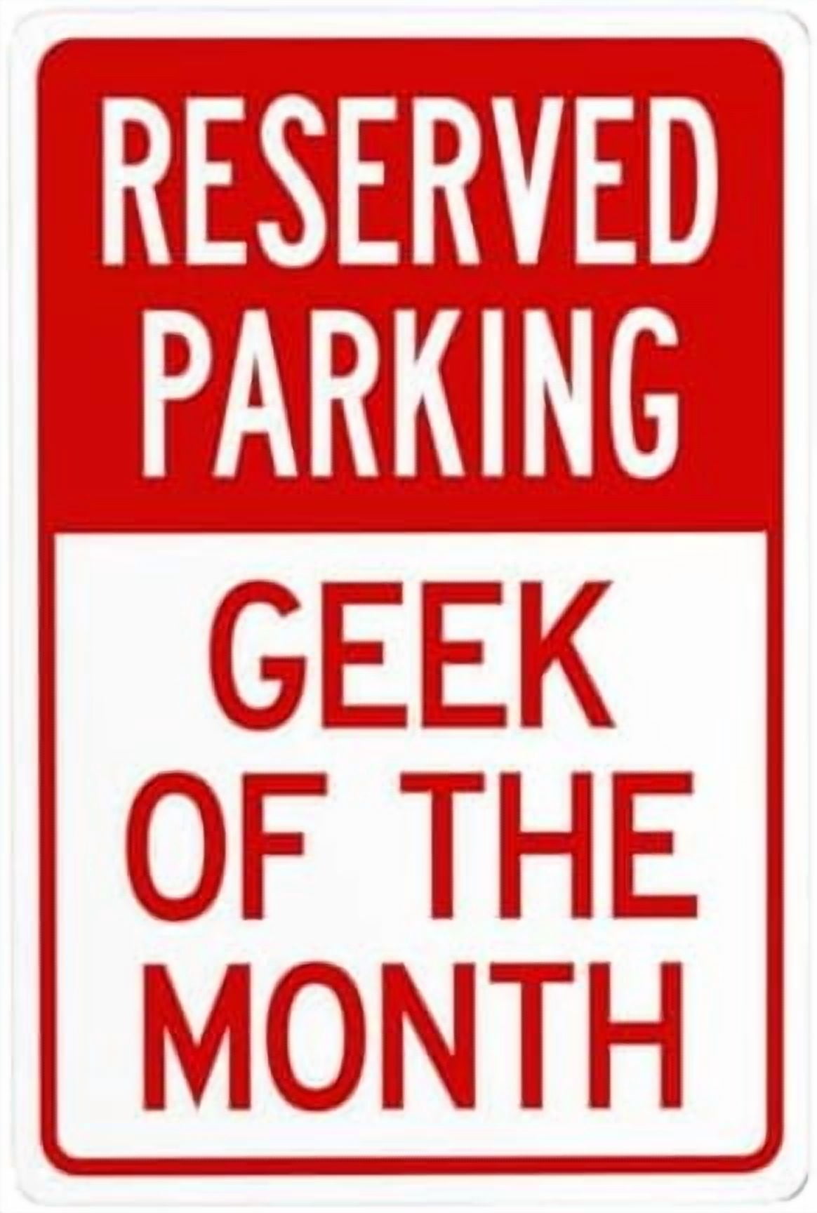 Reserved Parking Geek Of The Month Metal Warning Signs, Cautions ...
