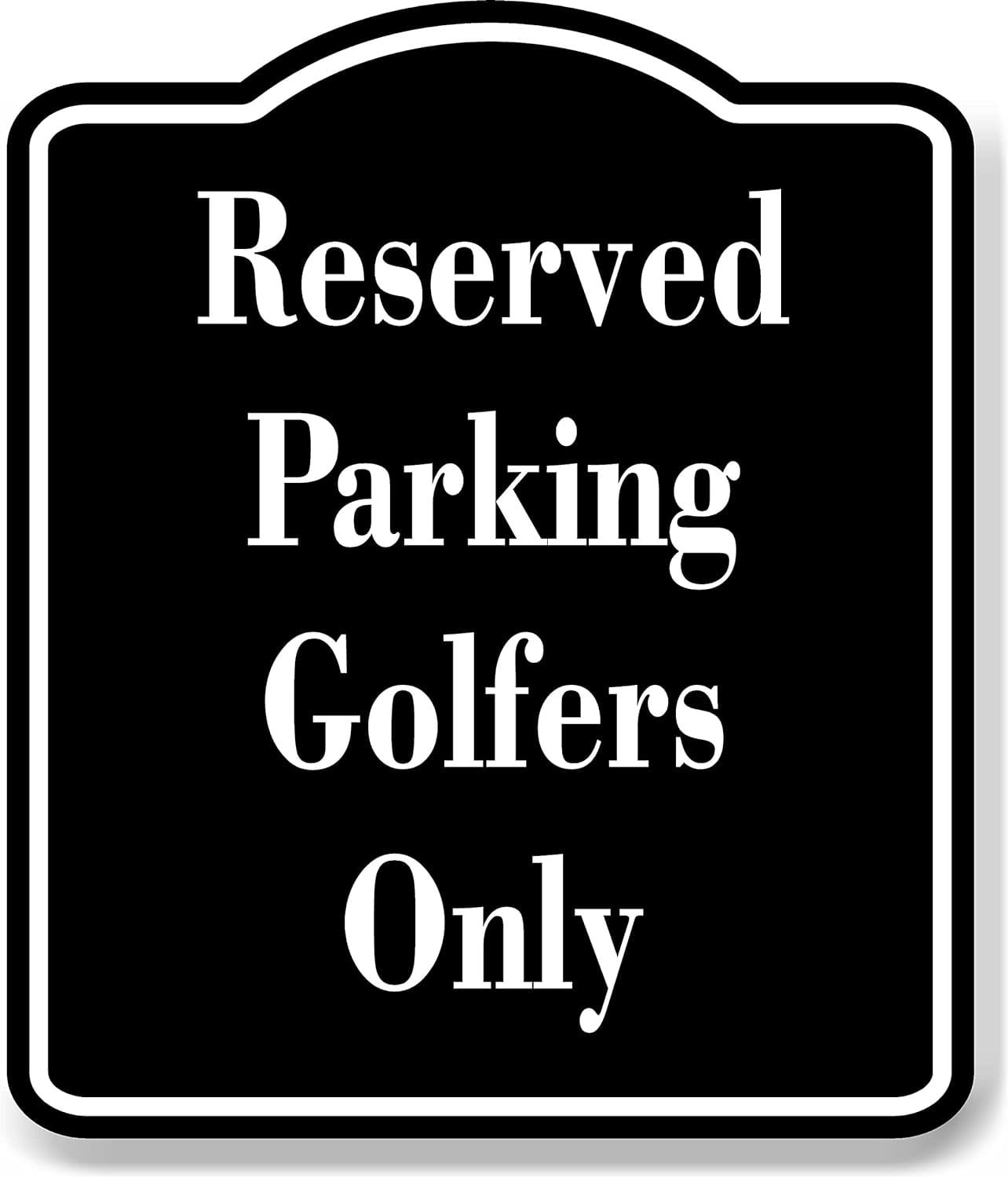 Reserved Parking Golfers Only Golf Course BLACK Aluminum Composite Sign ...