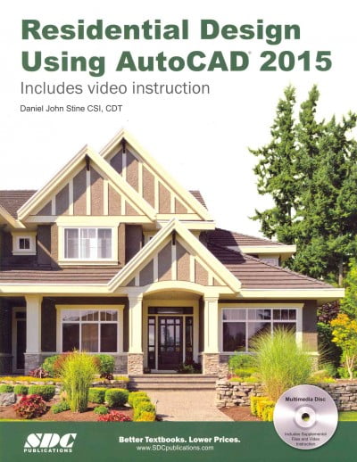 RESIDENTIAL DESIGN USING AUTOCAD 2015 - STINE, DANIEL JOHN - Walmart.com