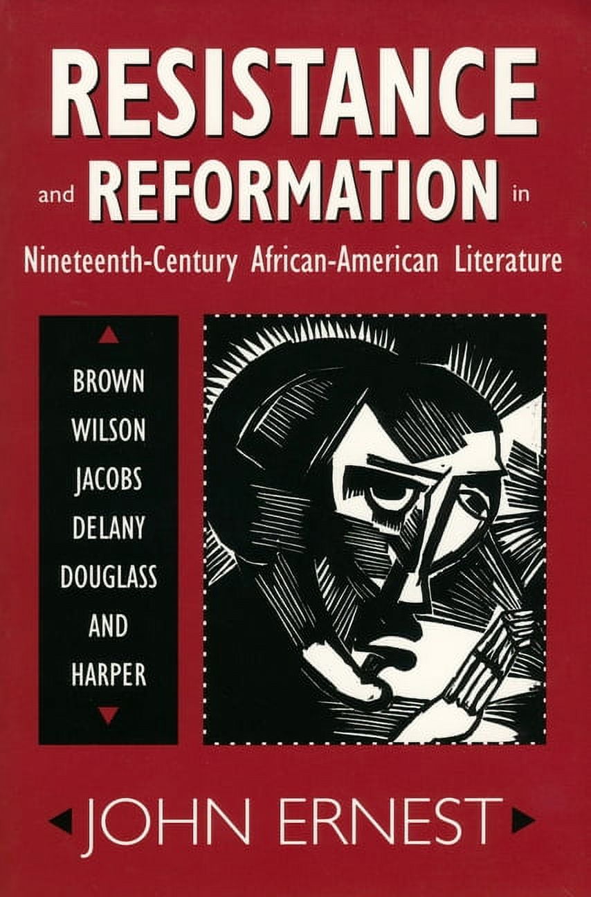 Resistance and Reformation in Nineteenth-Century African-American Literature : Brown, Wilson ...