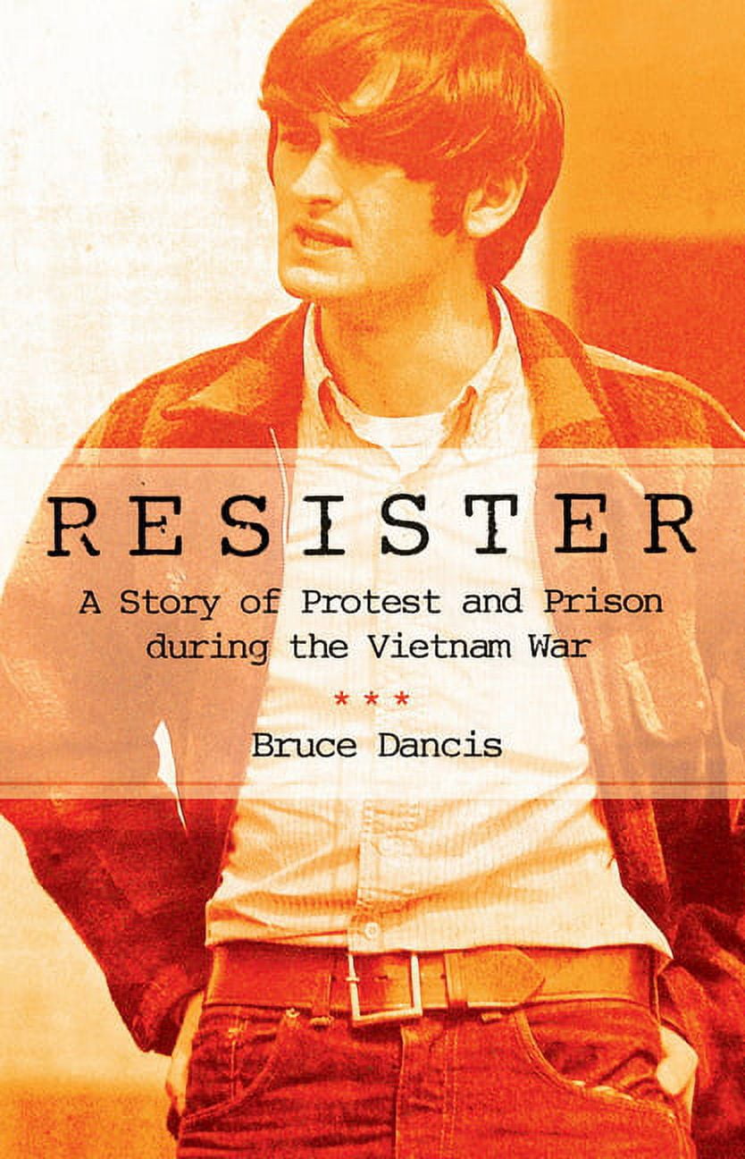 Resister: A Story of Protest and Prison During the Vietnam War ...