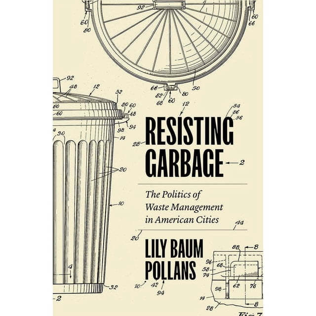 Resisting Garbage : The Politics of Waste Management in American Cities ...