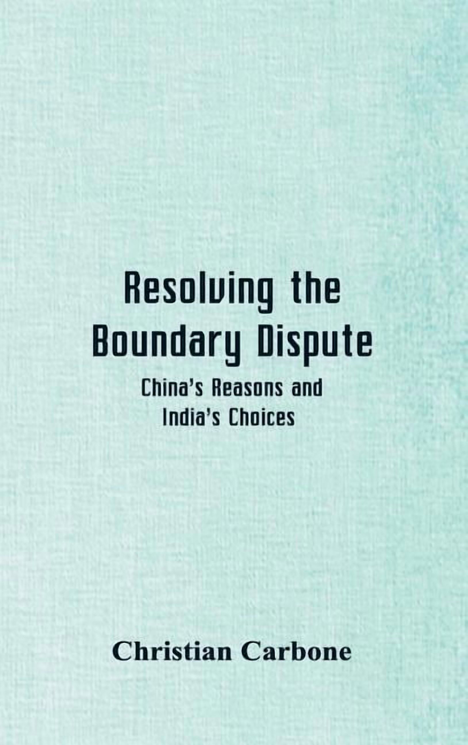 Resolving the Boundary Dispute: China's Reasons and India's Choices ...
