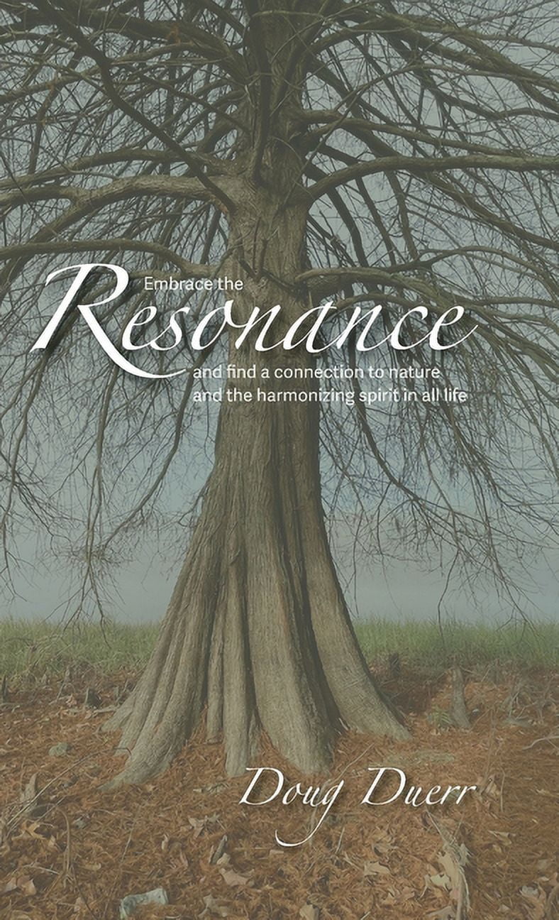 Resonance: Embrace the Resonance and find a connection to nature and ...