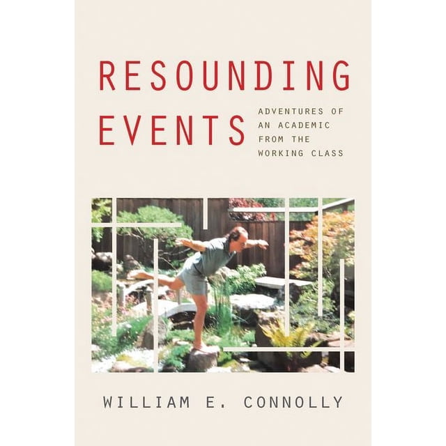 Resounding Events: Adventures of an Academic from the Working Class ...