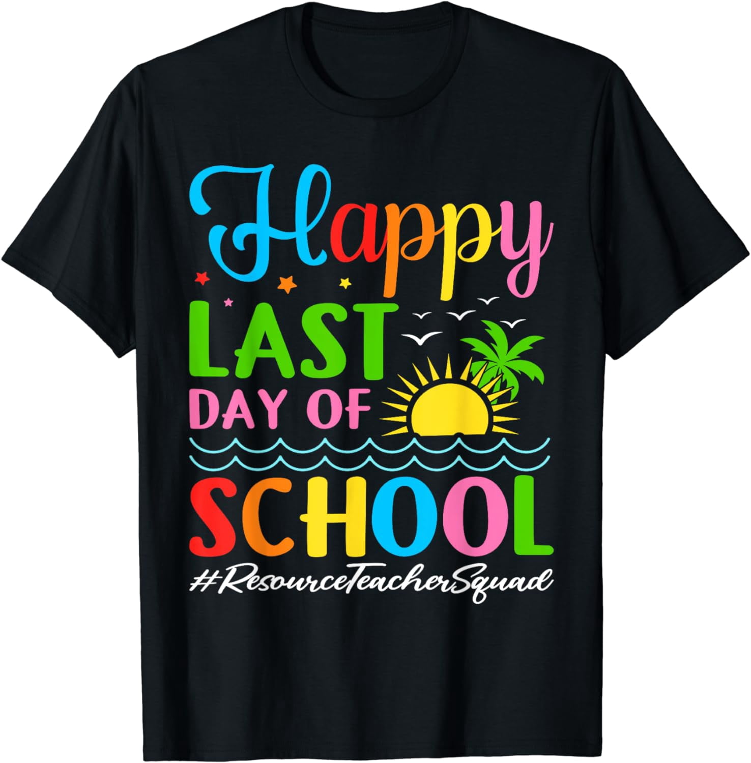Resource Teacher Squad Happy Last Day Of School T-Shirt - Walmart.com