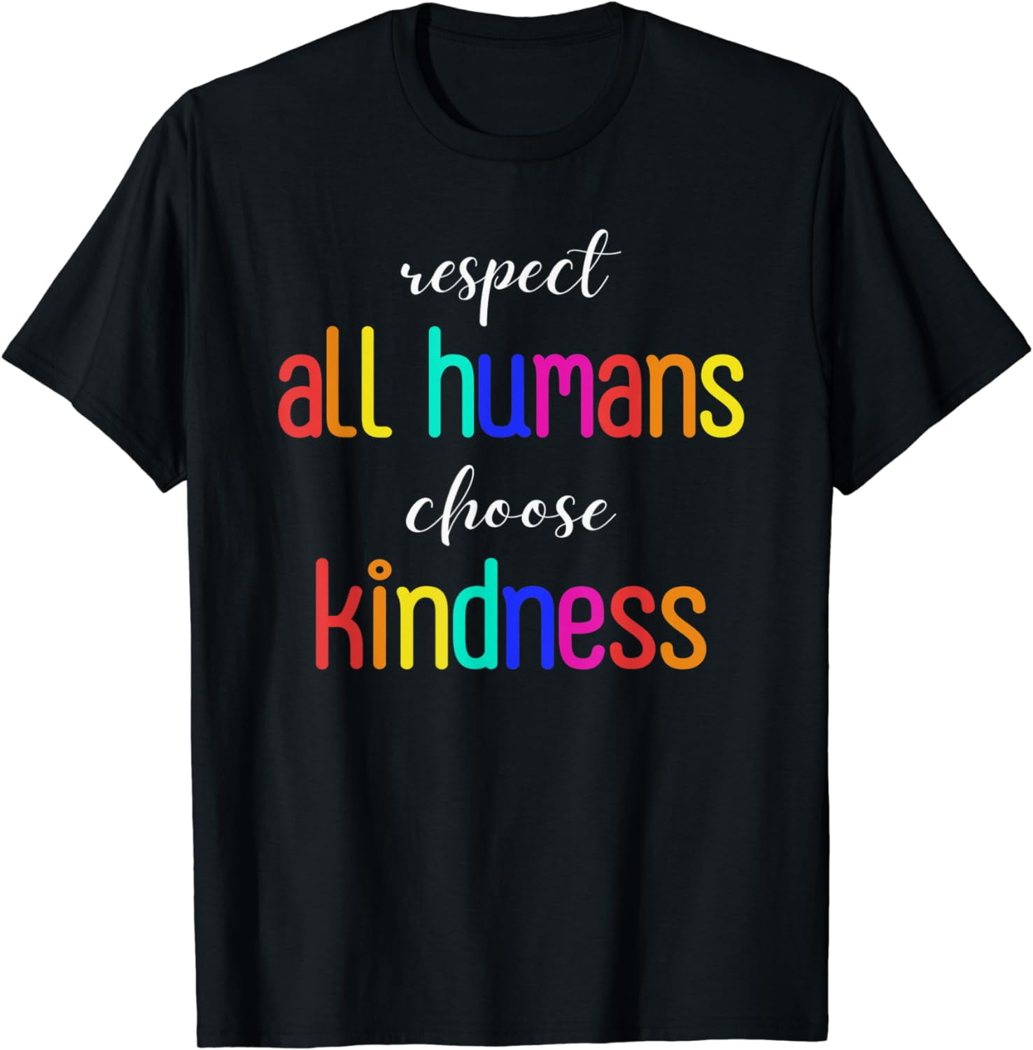 Respect All Humans Choose Kindness TShirts Positive Thinking T-Shirt ...