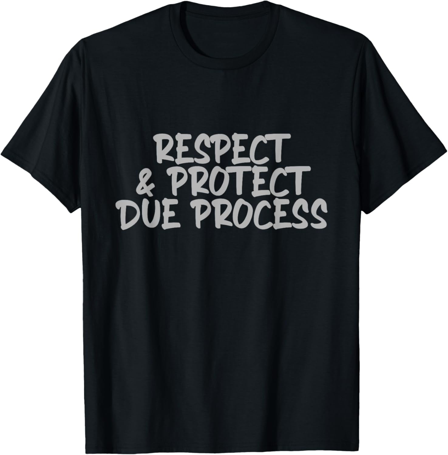 Respect And Protect Due Process Humorous and funny T-Shirt - Walmart.com
