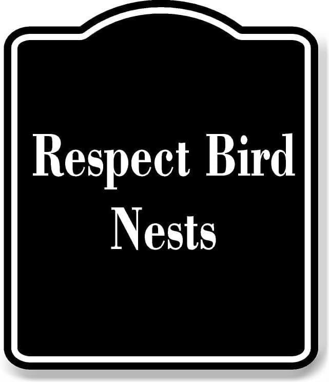 Respect Bird Nests BLACK Aluminum Composite Sign 15''x18'' - Walmart.com
