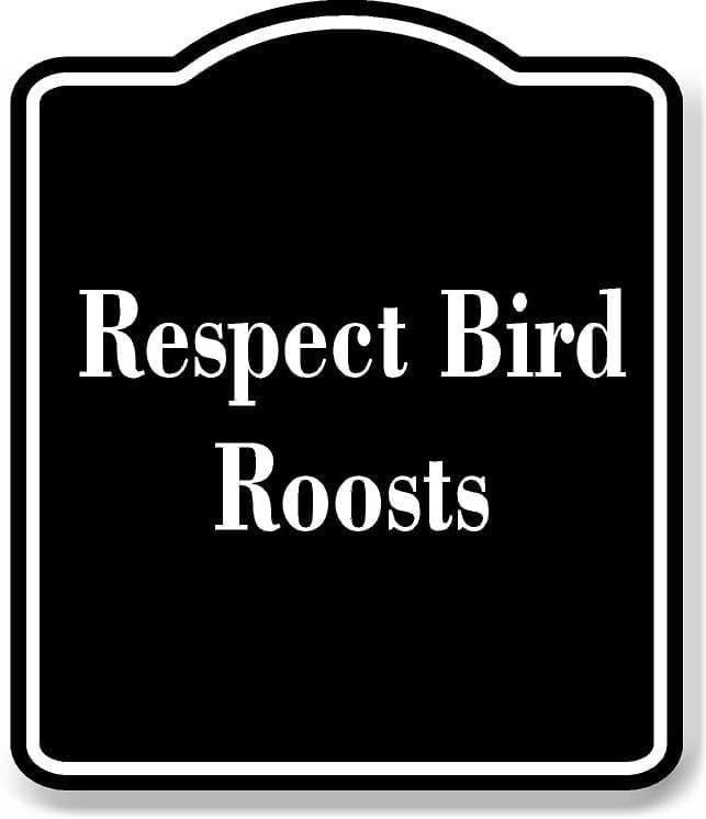 Respect Bird Roosts BLACK Aluminum Composite Sign 15''x18'' - Walmart.com
