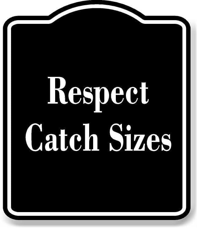 Respect Catch Sizes BLACK Aluminum Composite Sign 15''x18'' - Walmart.com