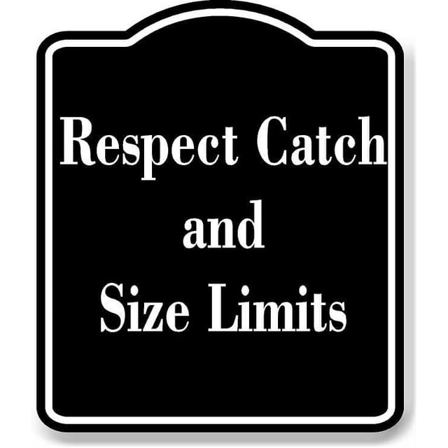 Respect Catch and Size Limits BLACK Aluminum Composite Sign 20''x24 ...
