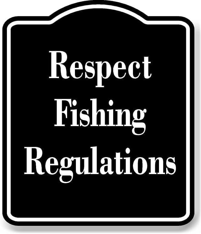 Respect Fishing Regulations BLACK Aluminum Composite Sign 15''x18'' - Walmart.com