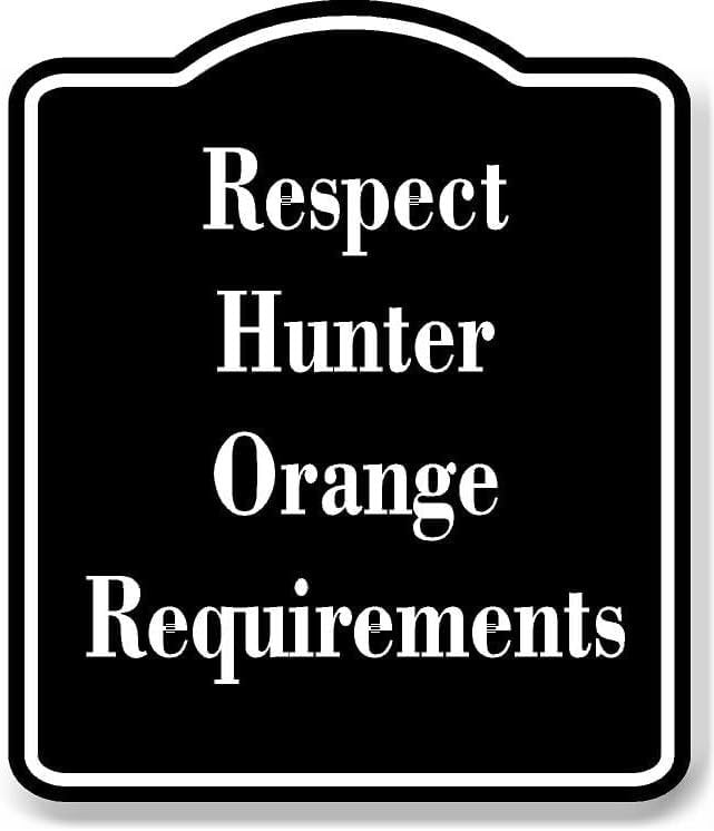 Respect Hunter Orange Requirements BLACK Aluminum Composite Sign 8.5 ...