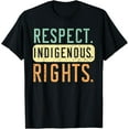 Respect Indigenous Rights Indigenous People Native American T-Shirt ...