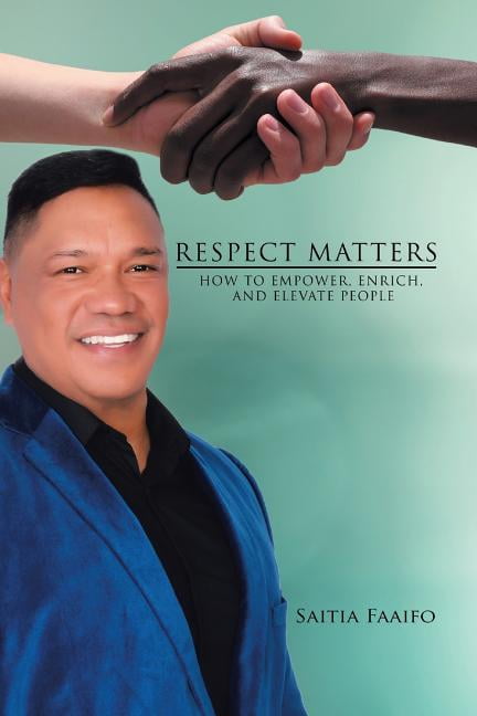 Respect Matters : How to Empower, Enrich, and Elevate People - Walmart.com