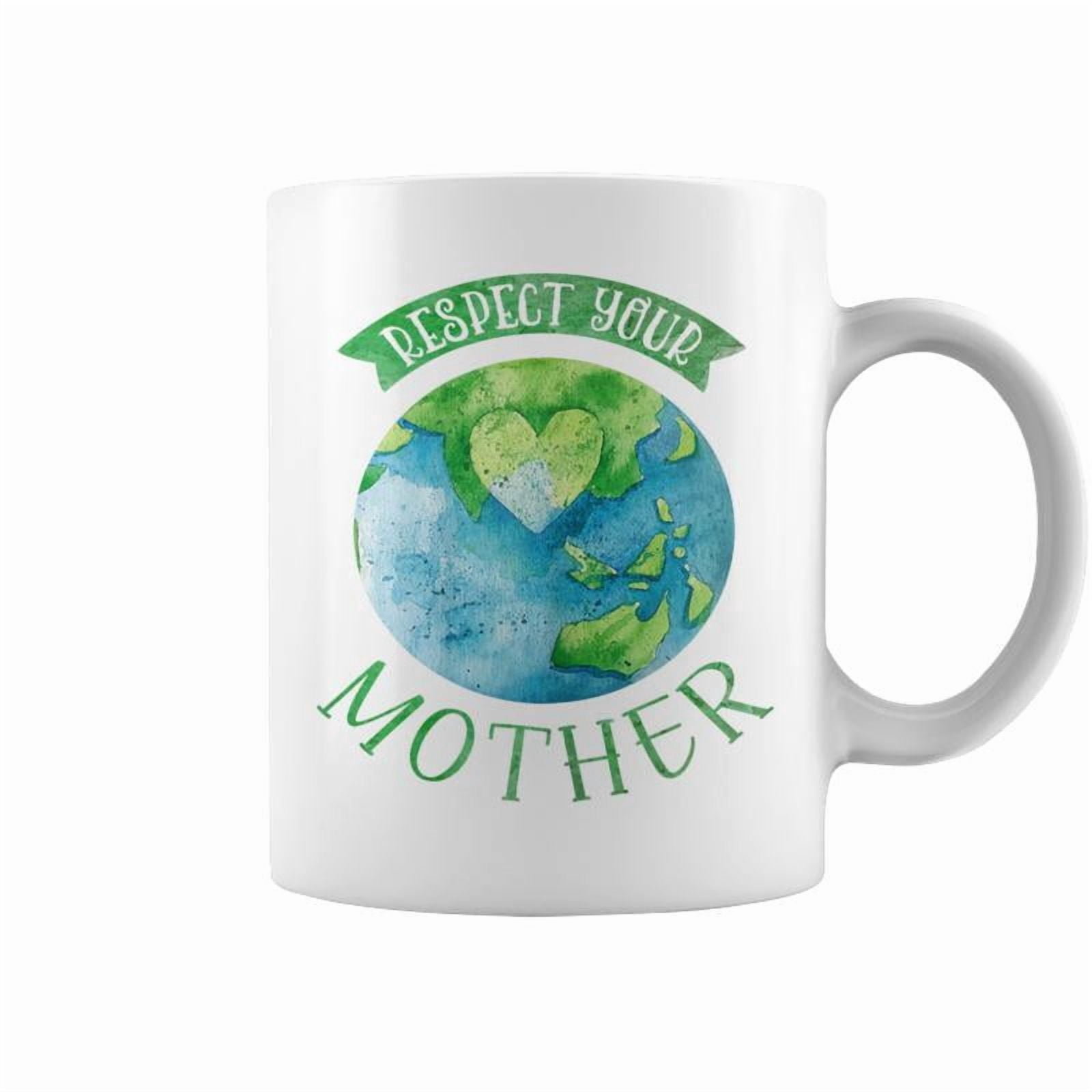 Respect Mother Planet Climate Change Cute Earth Day Coffee Mugs ...