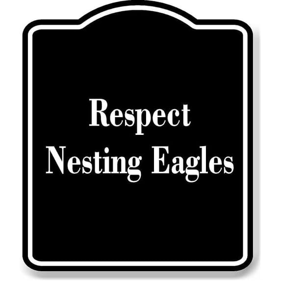 Respect Nesting Eagles BLACK Aluminum Composite Sign 15''x18 ...