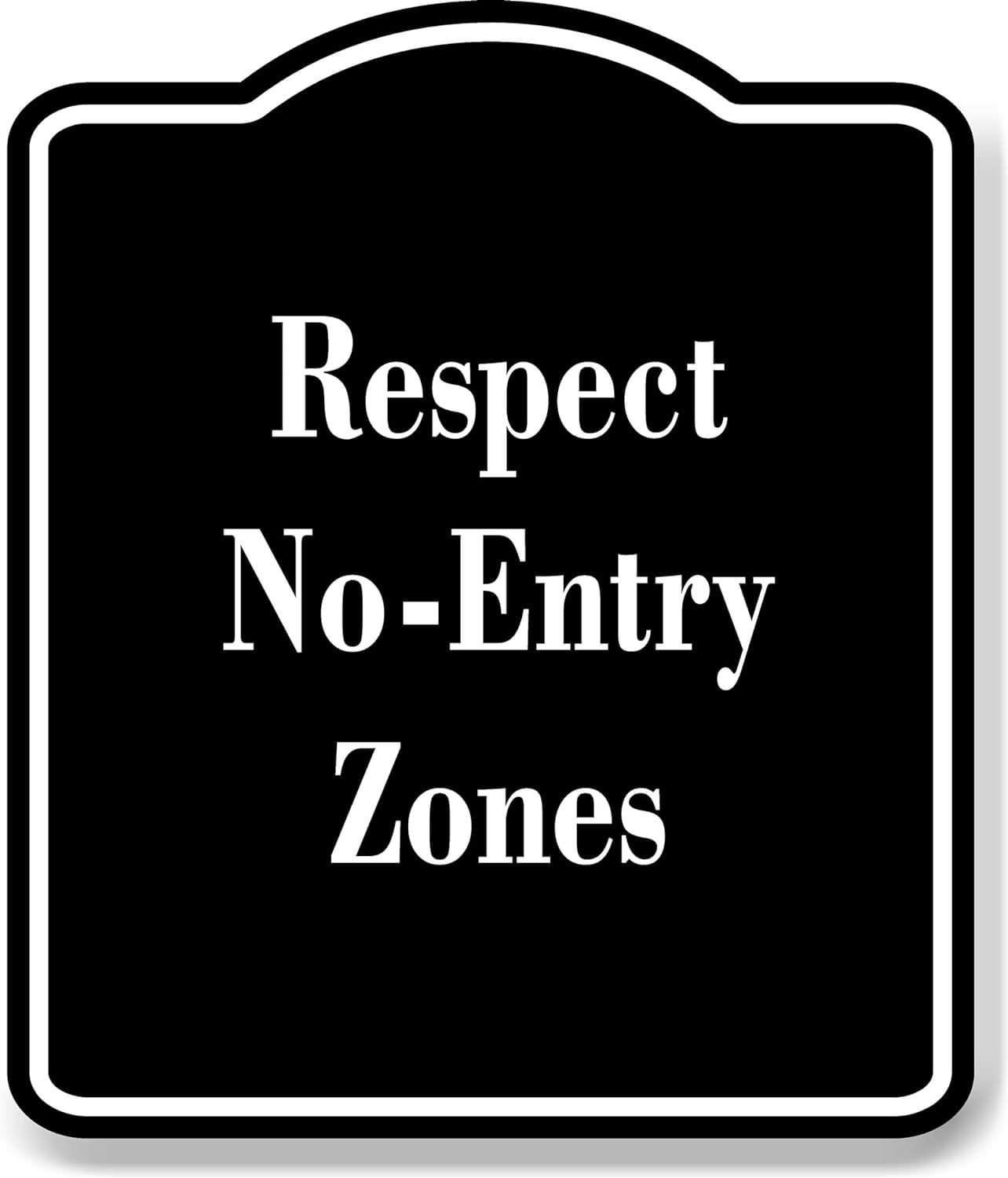 Respect No-Entry Zones BLACK Aluminum Composite Sign 15''x18 ...