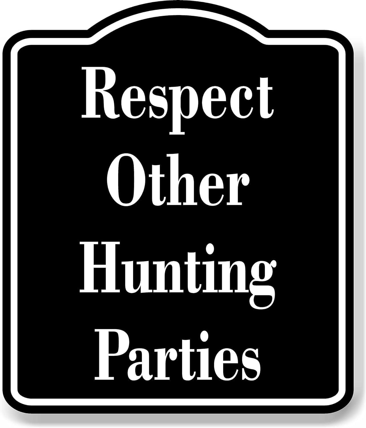 Respect Other Hunting Parties Hunt BLACK Aluminum Composite Sign, 8.5 ...
