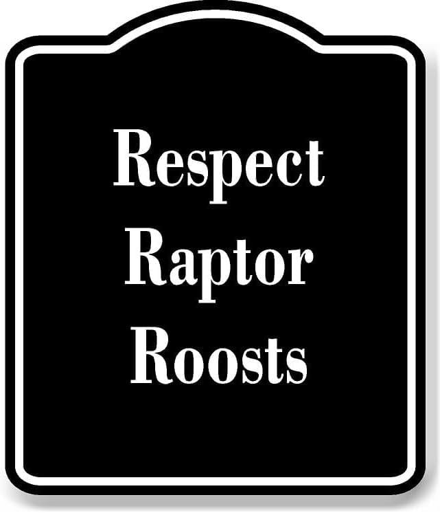 Respect Raptor Roosts BLACK Aluminum Composite Sign 15''x18'' - Walmart.com