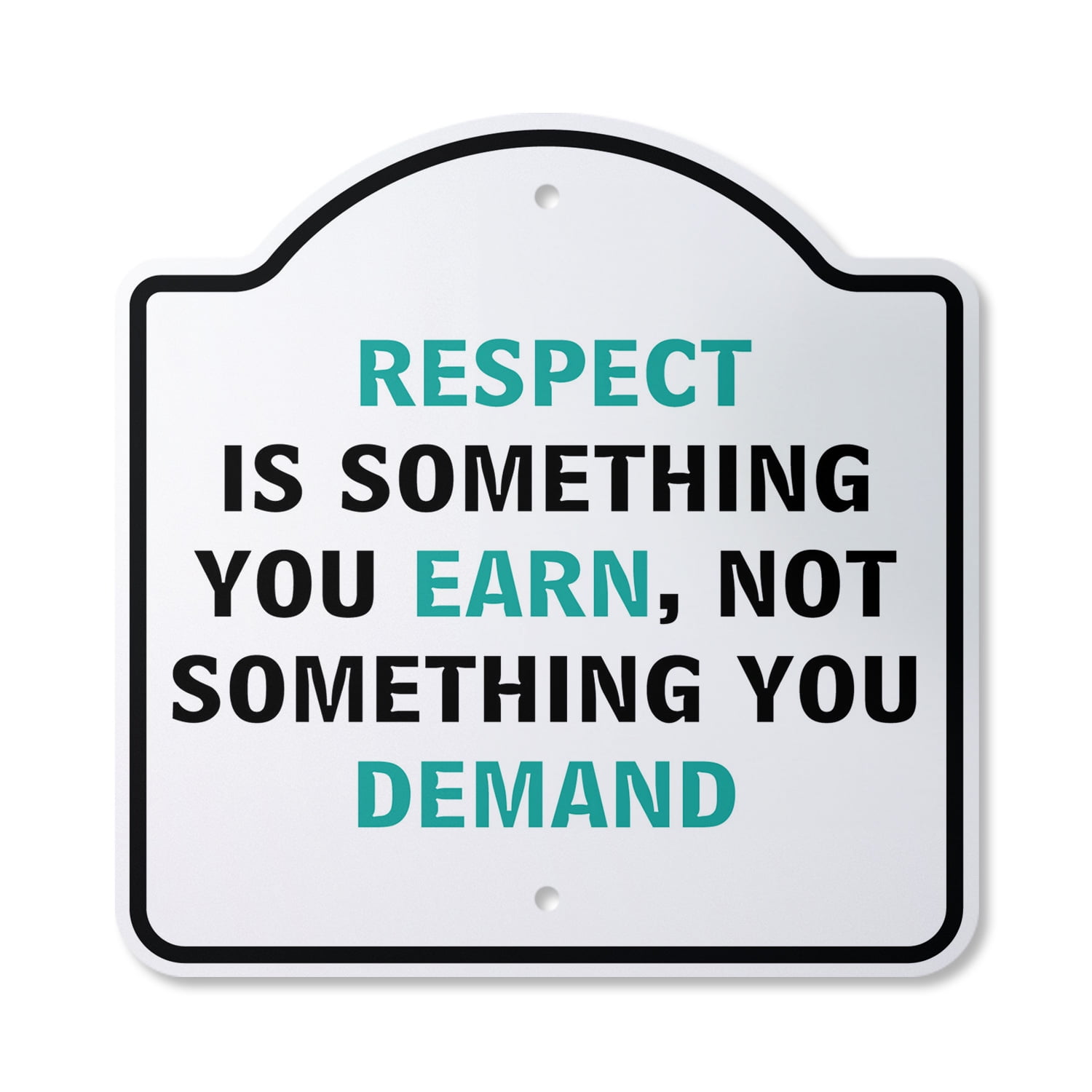 Respect Is Something You Earn 14" X 14" Sign | Indoor/Outdoor Plastic ...