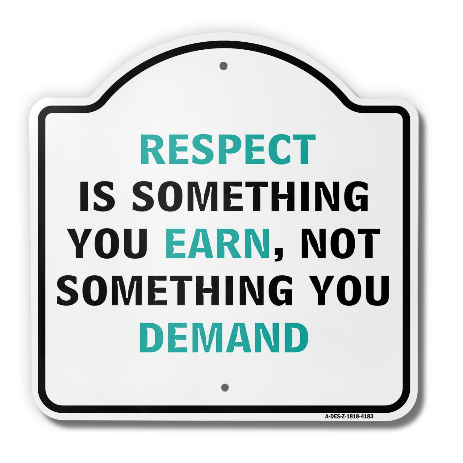 Respect Is Something You Earn 18" X 18" Heavy-Gauge Aluminum ...