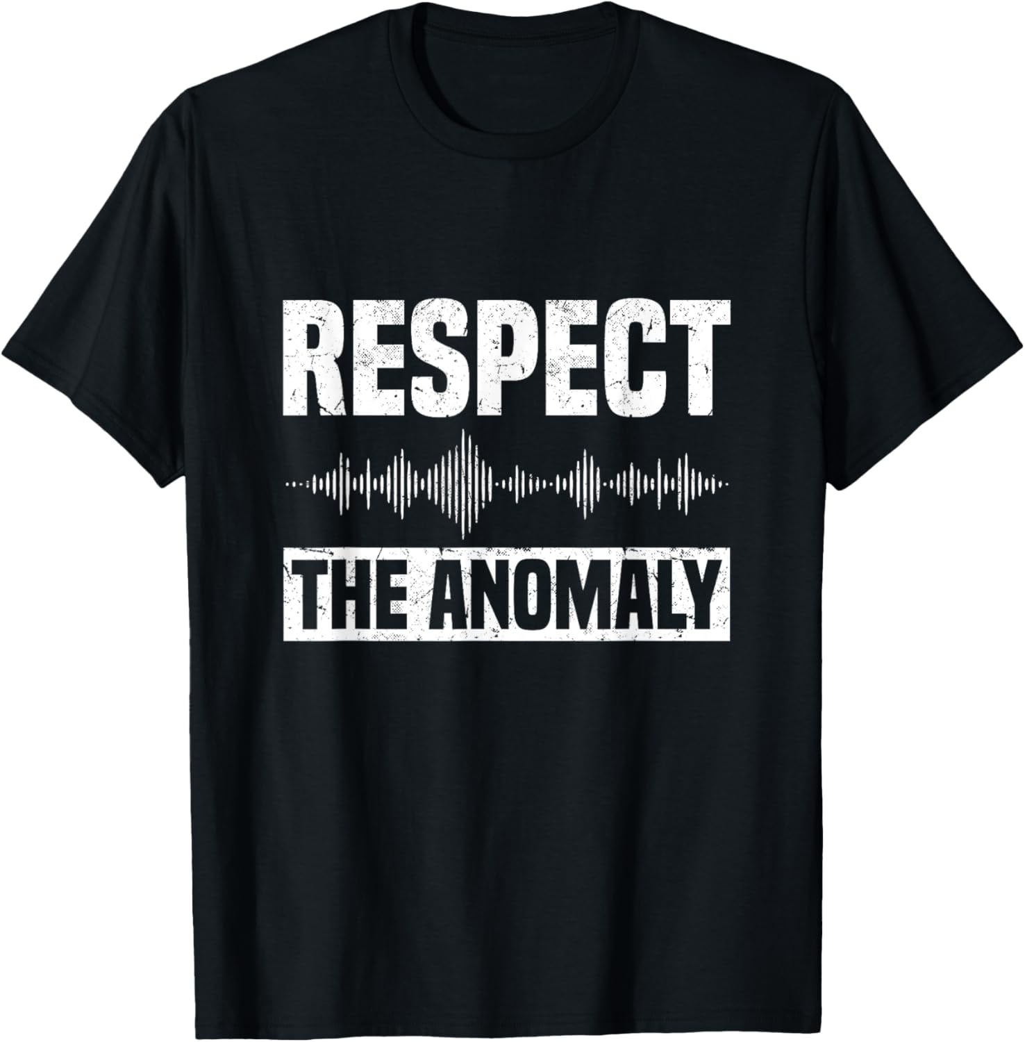 Respect The Anomaly - Paranormal Investigator Ghost Hunting T-Shirt ...