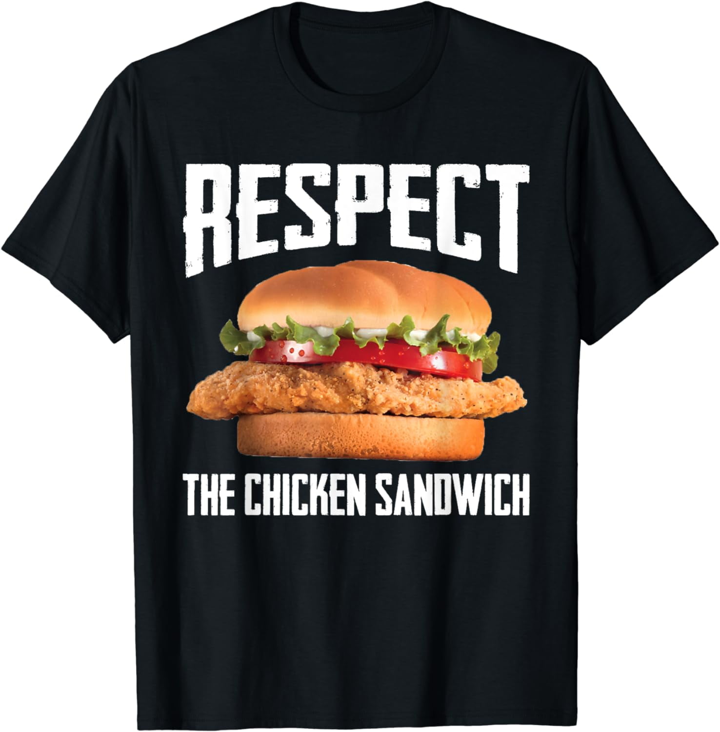Respect The Chicken Sandwich Funny Burger Awareness Humor T-Shirt ...