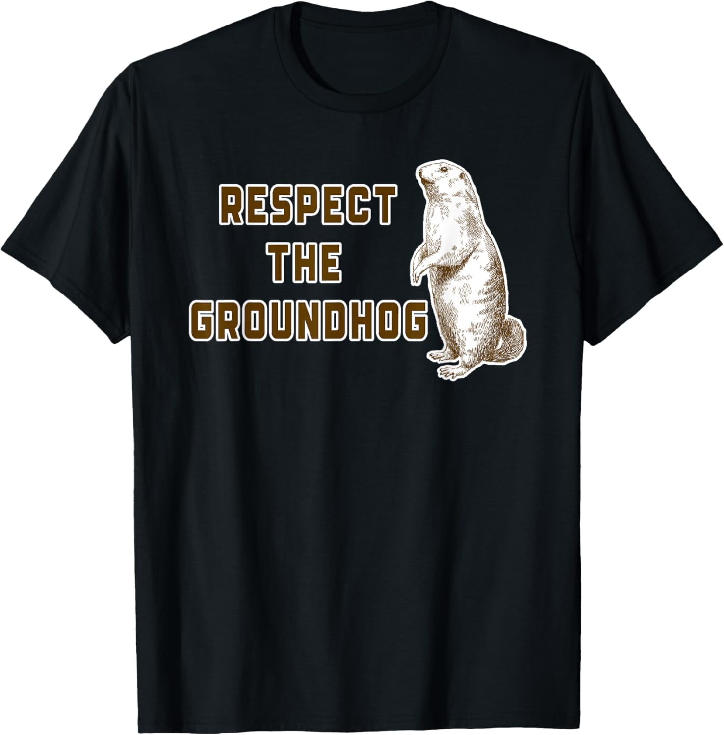 Respect The Groundhog Funny Woodchuck Image Ground Hog Day T-Shirt ...