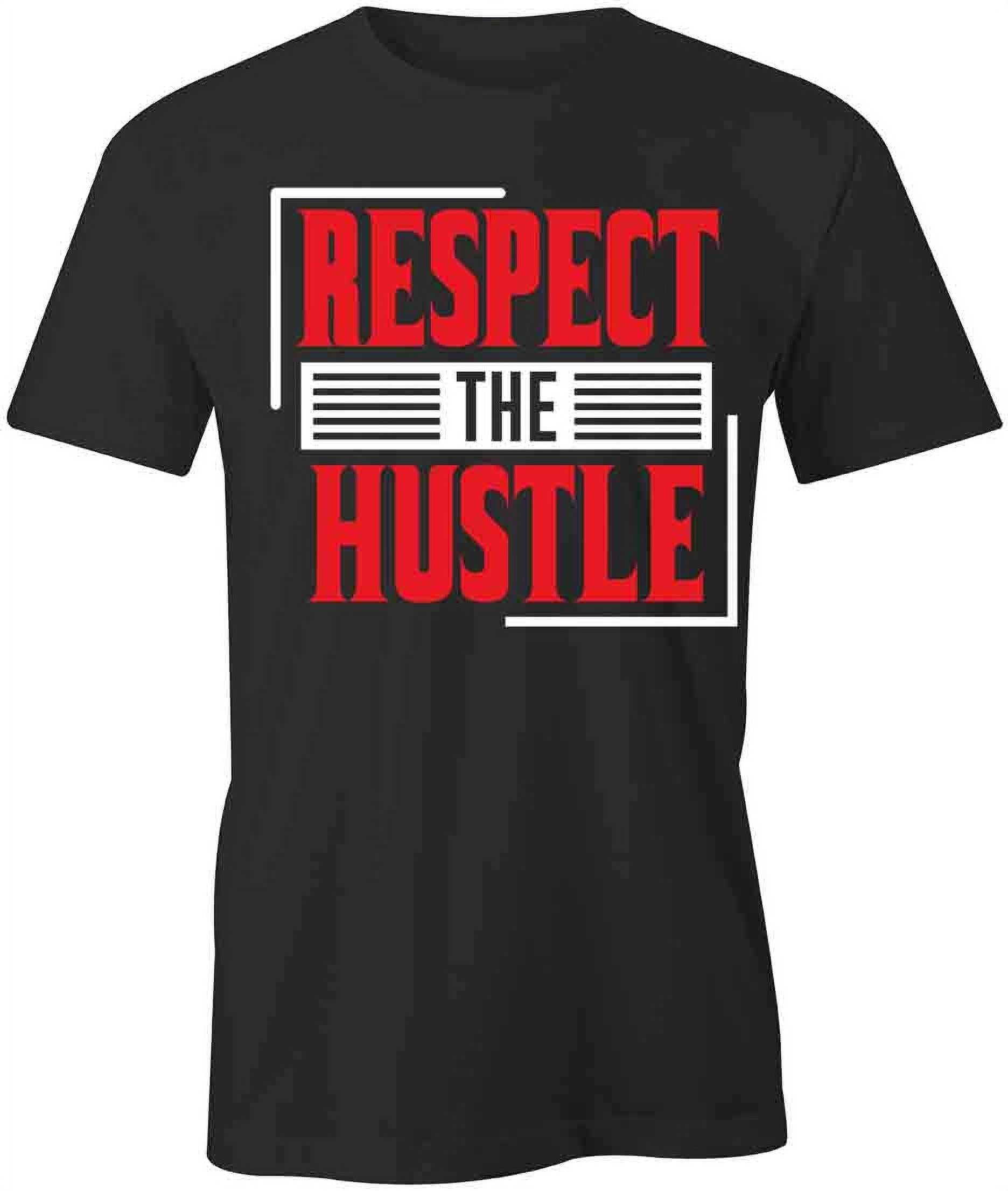 Respect The Hustle T-Shirt | Cool Quote Black Tee Gift - Walmart.com
