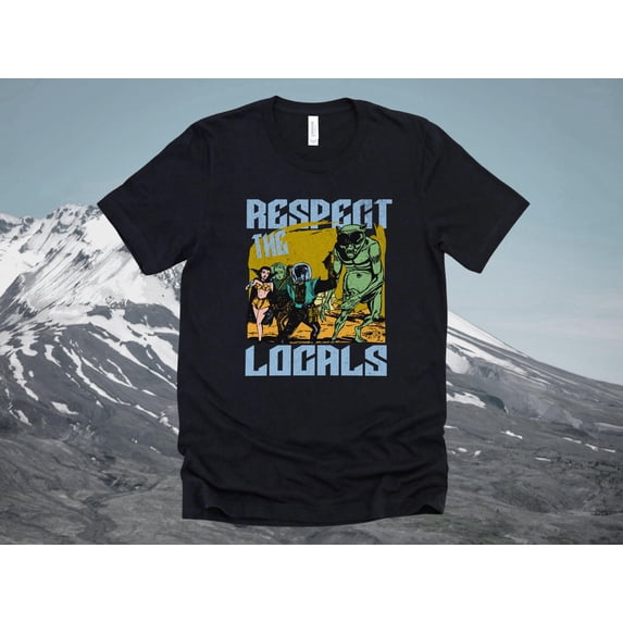 Respect The Locals Shirt, Funny, Cryptid, Comic, Sci-Fi, , Retro ...