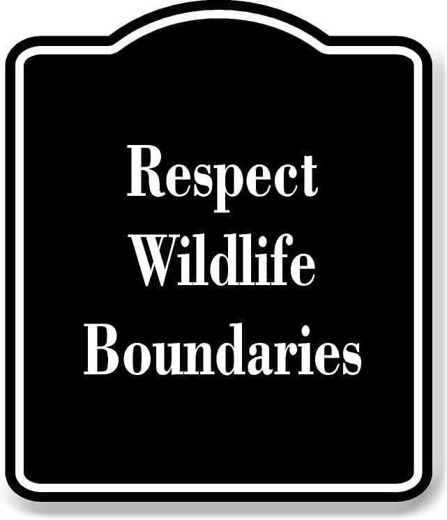 Respect Wildlife Boundaries BLACK Aluminum Composite Sign 8.5''x10 ...