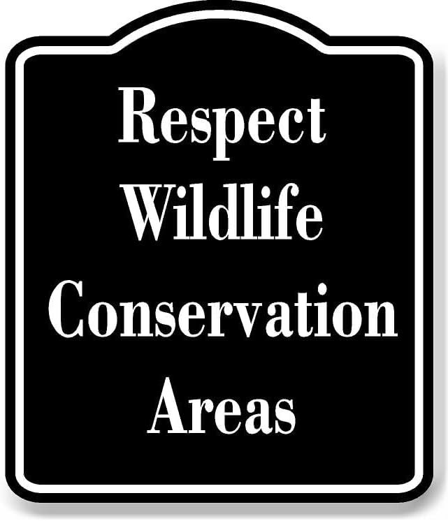 Respect Wildlife Conservation Areas BLACK Aluminum Composite Sign 20 ...