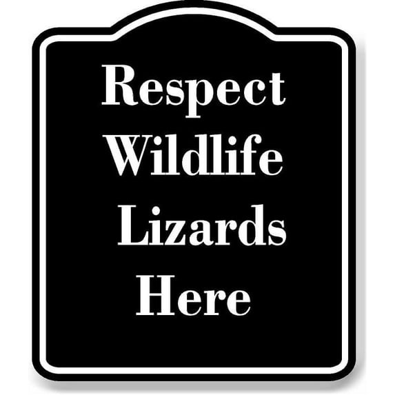 Respect Wildlife Lizards Here BLACK Aluminum Composite Sign 8.5''x10 ...