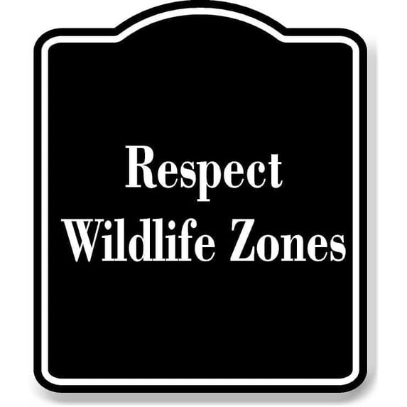 Respect Wildlife Zones BLACK Aluminum Composite Sign 8.5''x10 ...