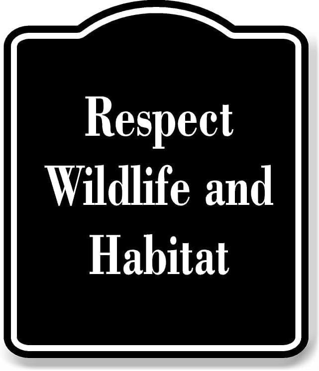 Respect Wildlife and Habitat BLACK Aluminum Composite Sign 8.5''x10 ...