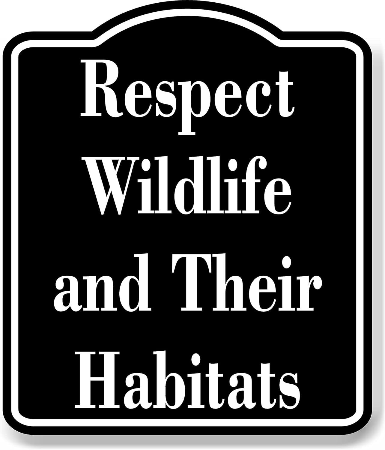 Respect Wildlife and Their Habitats Hunt BLACK Aluminum Composite Sign ...