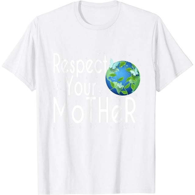 Respect Your Mother Planet Earth Day Environment T-Shirt - Walmart.com