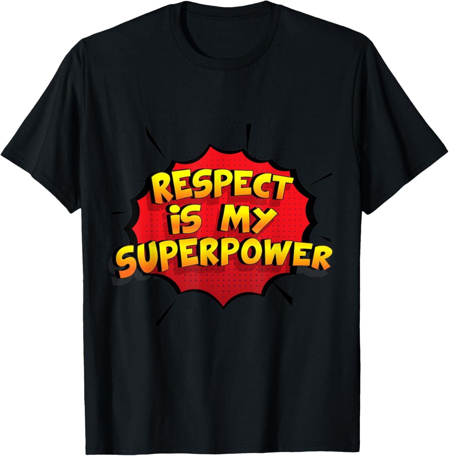Respect is my Superpower T-Shirt Funny Respect Shirt mens t shirt，black ...