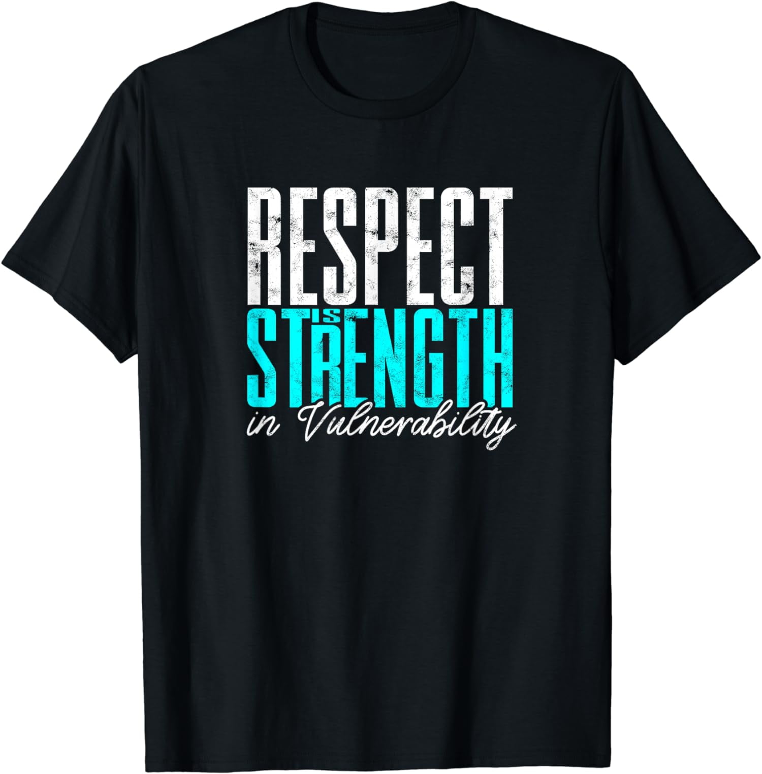 Respect is strength in vulnerability - Respect T-Shirt - Walmart.com