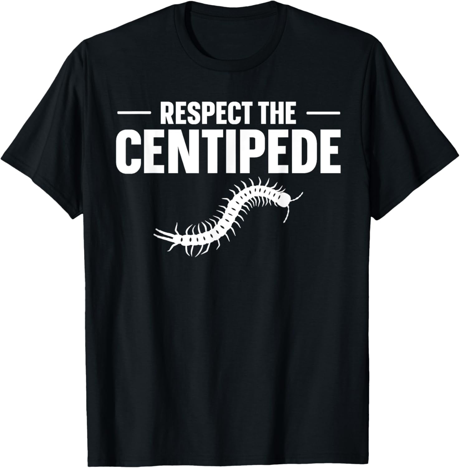 Respect the centipede Quote for a Centipede fan T-Shirt - Walmart.com