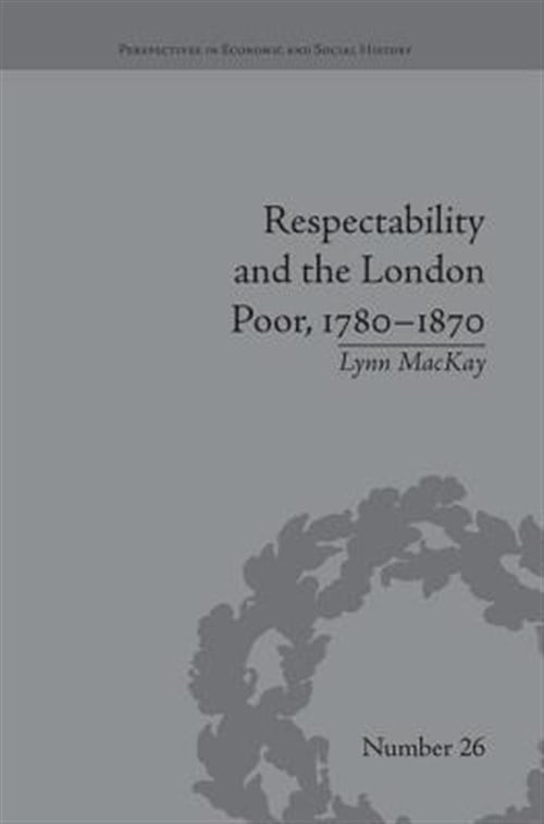 Pre-Owned Respectability and the London Poor, 1780-1870: The Value of ...