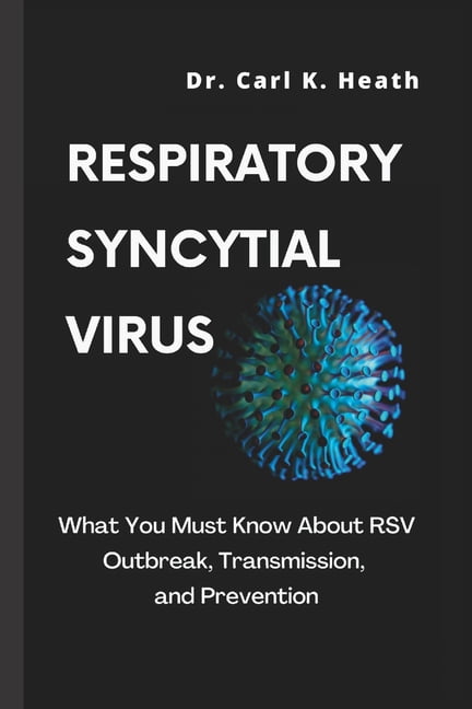 Respiratory Syncytial Virus: What You Must Know About RSV Outbreak ...