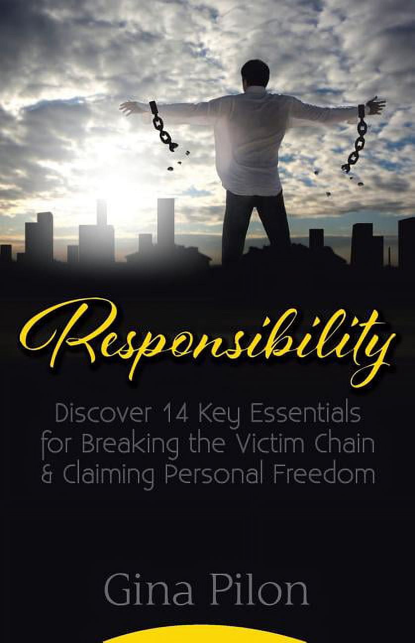 Responsibility : Discover 14 Key Essentials for Breaking the Victim ...