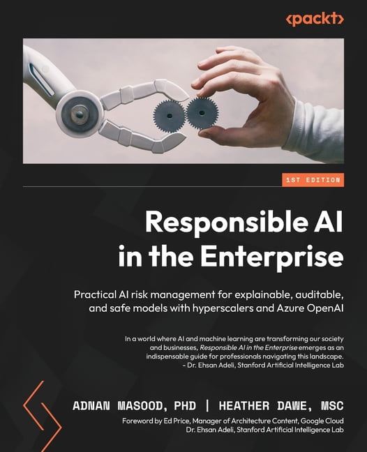 Responsible AI in the Enterprise: Practical AI risk management for explainable, auditable, and ...
