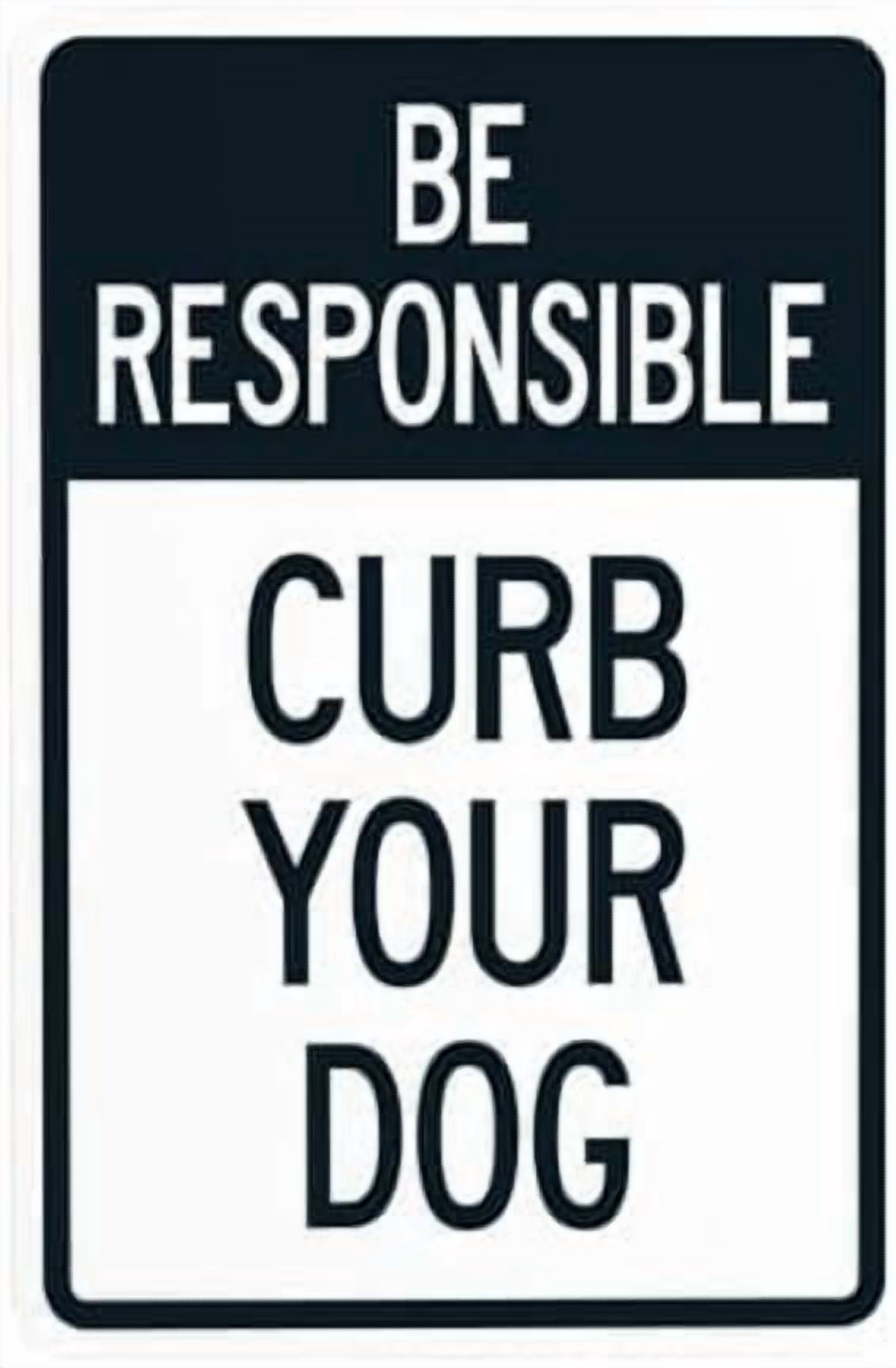 Be Responsible Curb Your Dog Warning Sign, Curb Your Dog Security Metal ...