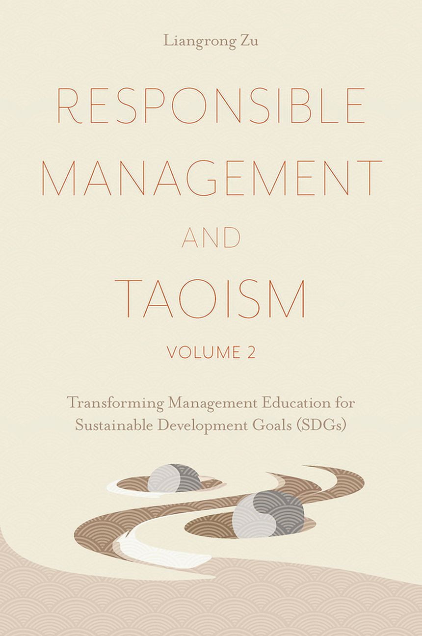 Responsible Management and Taoism, Volume 2: Transforming Management Education for Sustainable ...