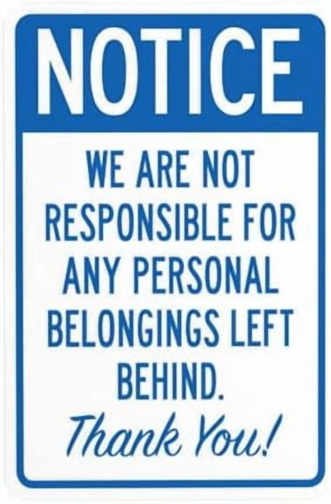 We Are Not Responsible For Any Personal Belongings Left Behind Thank ...